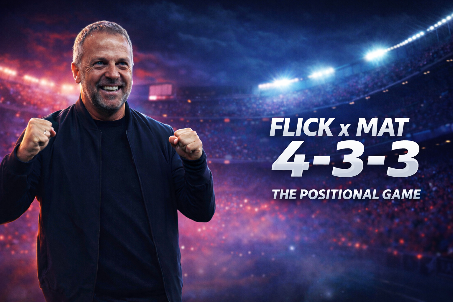 Flick x Mat: The 4-3-3 Positional Game - Tattiche - FM26